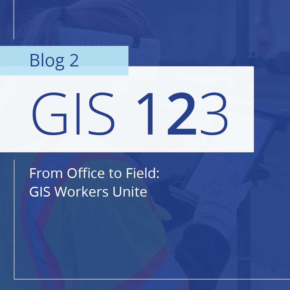 From Office to Field: GIS Workers Unite - Colliers Engineering & Design
